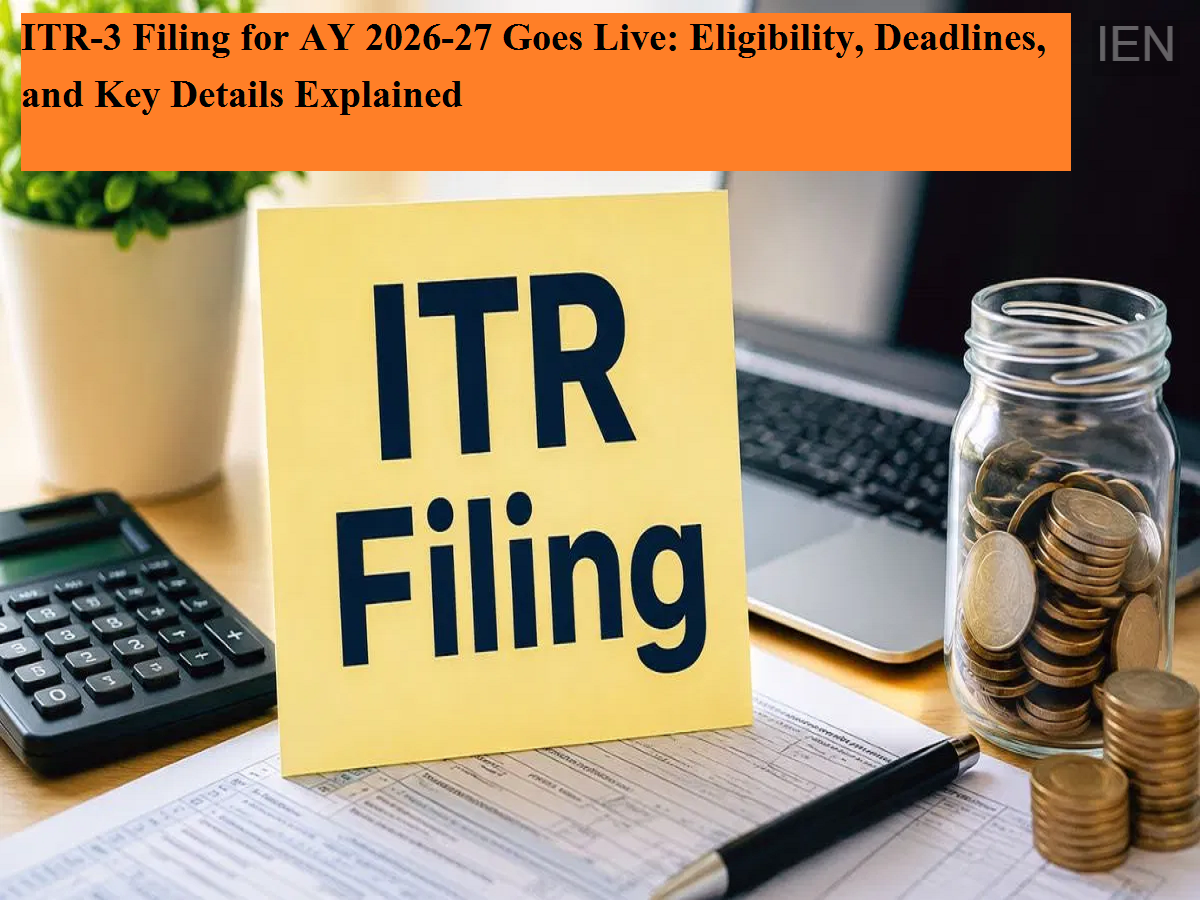 ITR-3 Filing for AY 2026-27 Goes Live: Eligibility, Deadlines, and Key ...