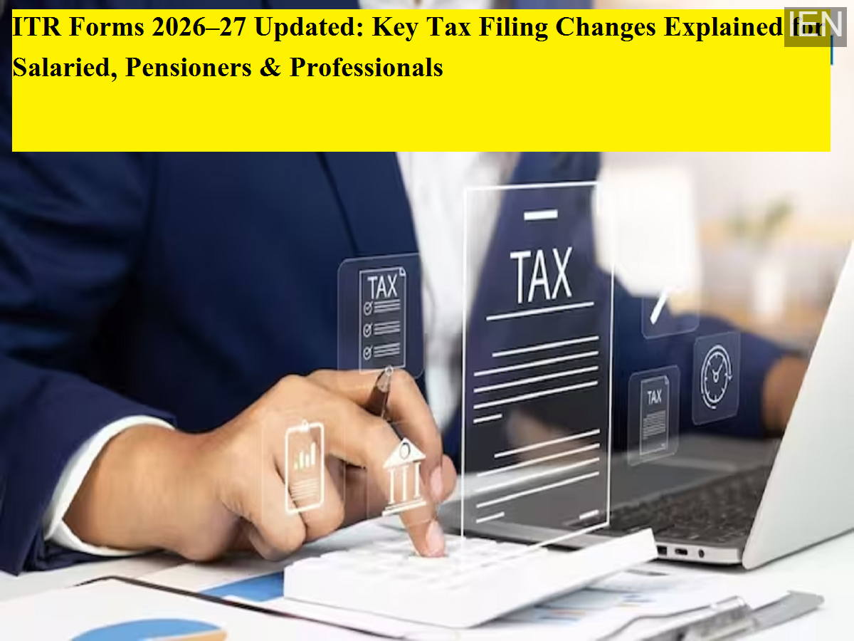 ITR Forms 2026–27 Updated: Key Tax Filing Changes Explained for ...