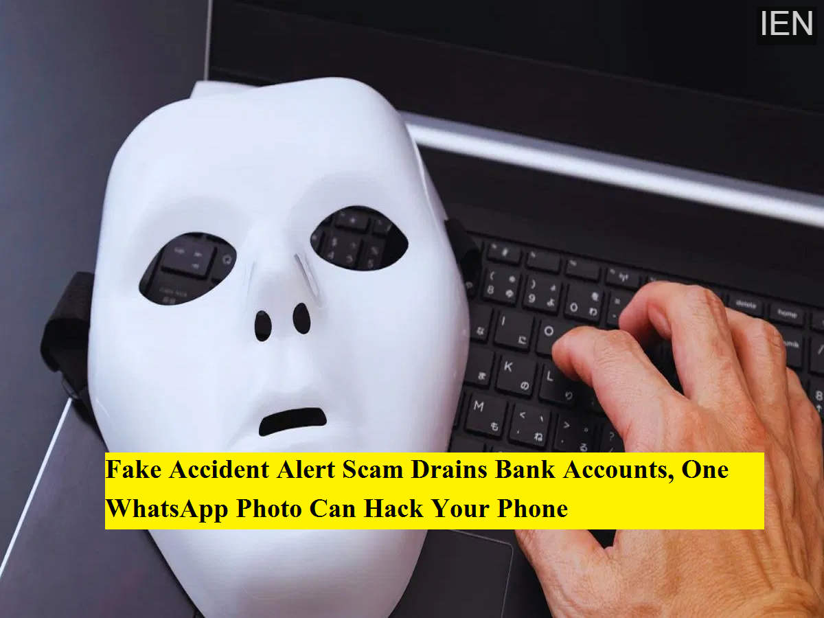 Fake Accident Alert Scam Drains Bank Accounts, One WhatsApp Photo Can ...