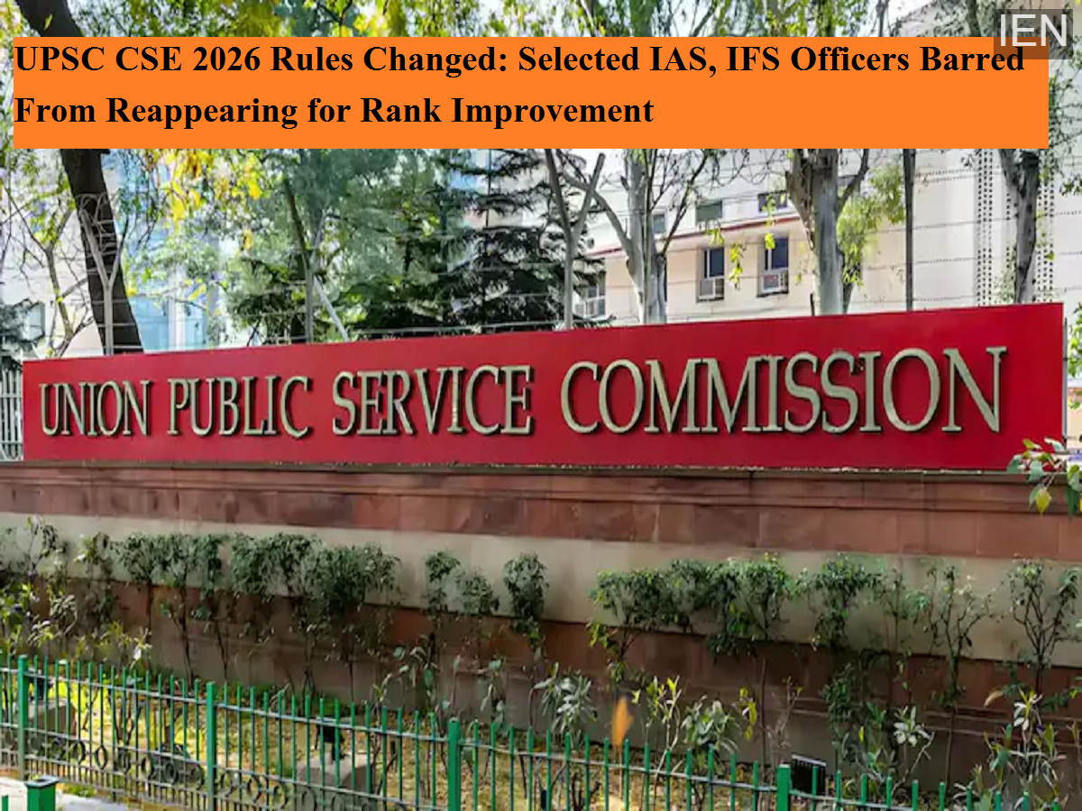 UPSC CSE 2026 Rules Changed: Selected IAS, IFS Officers Barred From ...