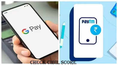 How to check CIBIL score on Google Pay and Paytm, know the easy way