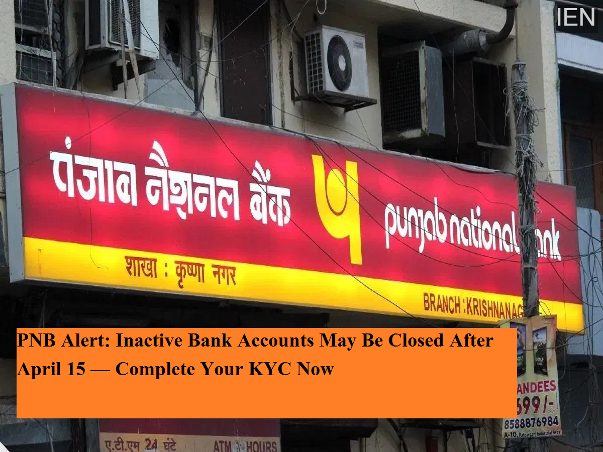 PNB Alert: Inactive Bank Accounts May Be Closed After April 15 ...