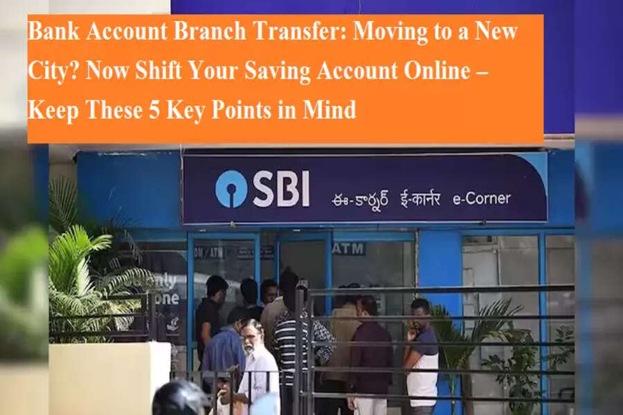 Bank Account Branch Transfer: Moving to a New City? Now Shift Your ...