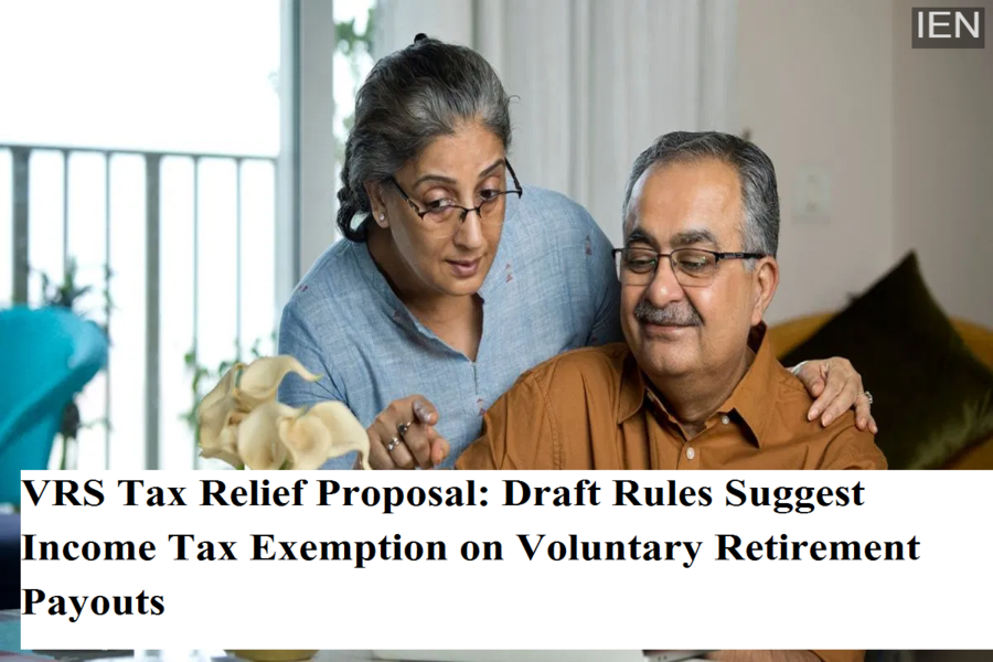 VRS Tax Relief Proposal: Draft Rules Suggest Income Tax Exemption on ...