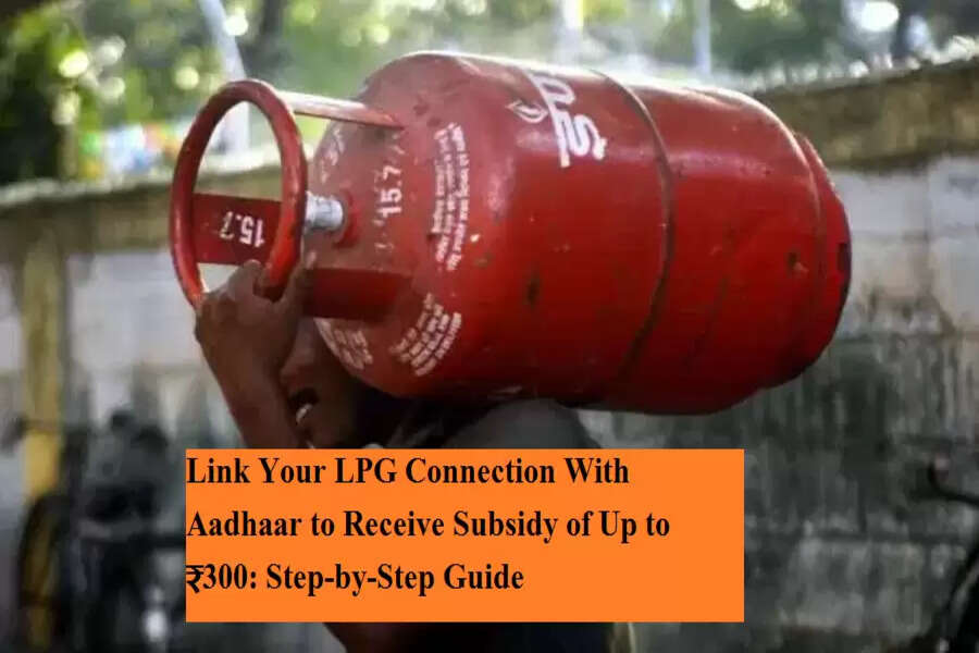 Link Your LPG Connection With Aadhaar to Receive Subsidy of Up to ₹300 ...