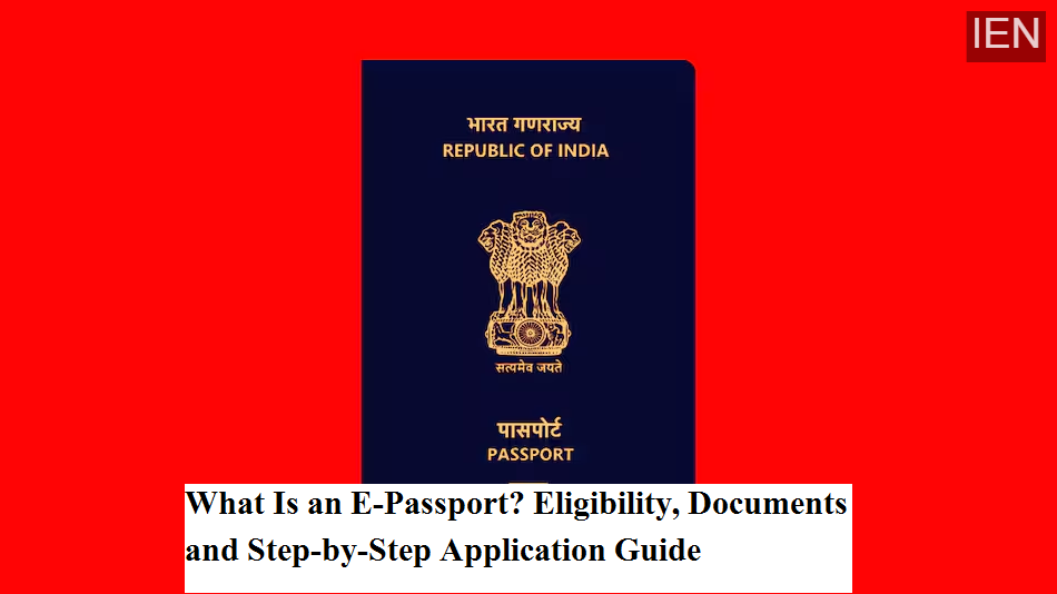 What Is an E-Passport? Eligibility, Documents and Step-by-Step ...