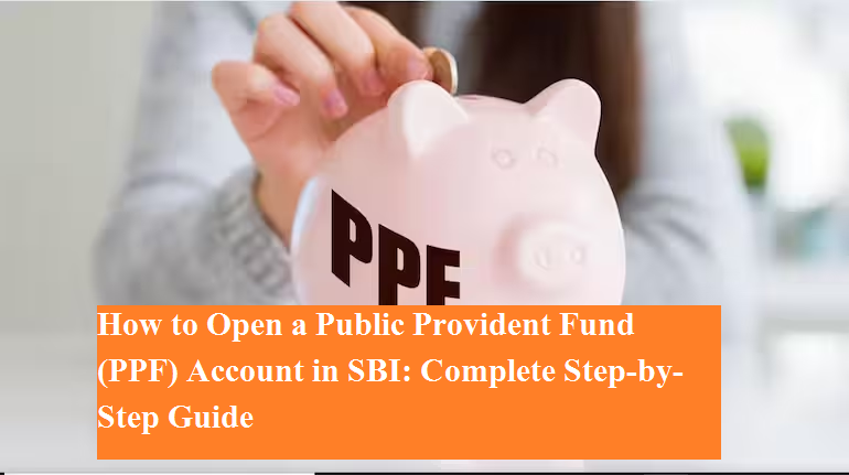 How to Open a Public Provident Fund (PPF) Account in SBI: Complete Step ...