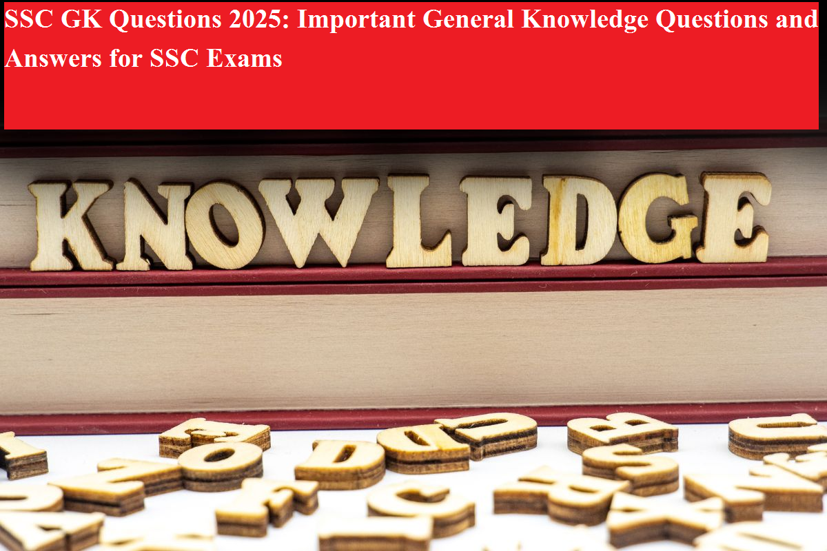 SSC GK Questions 2025: Important General Knowledge Questions and ...