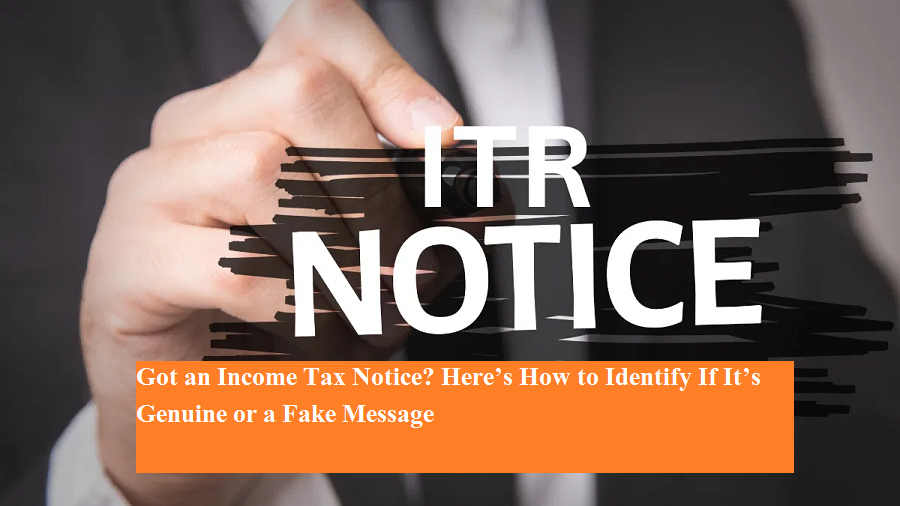Got an Income Tax Notice? Here’s How to Identify If It’s Genuine or a ...