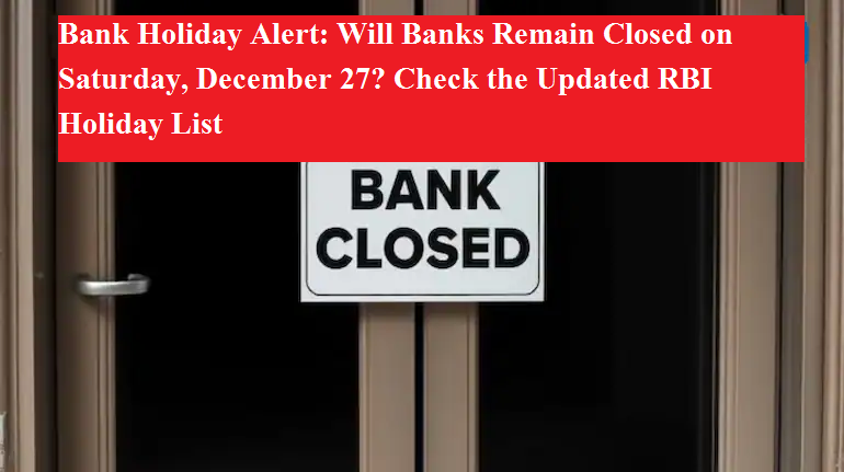 Bank Holiday Alert: Will Banks Remain Closed on Saturday, December 27 ...