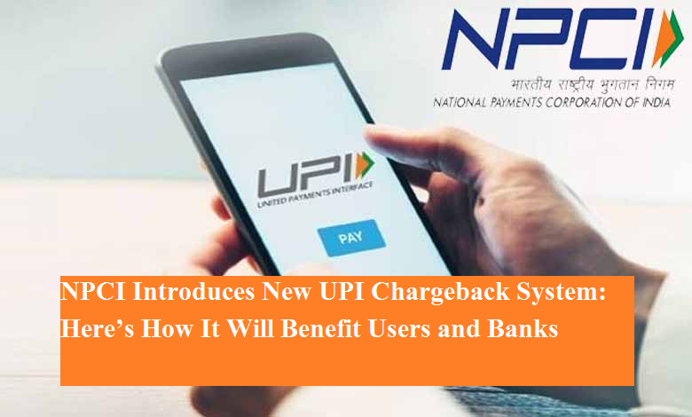 NPCI Introduces New UPI Chargeback System: Here’s How It Will Benefit ...