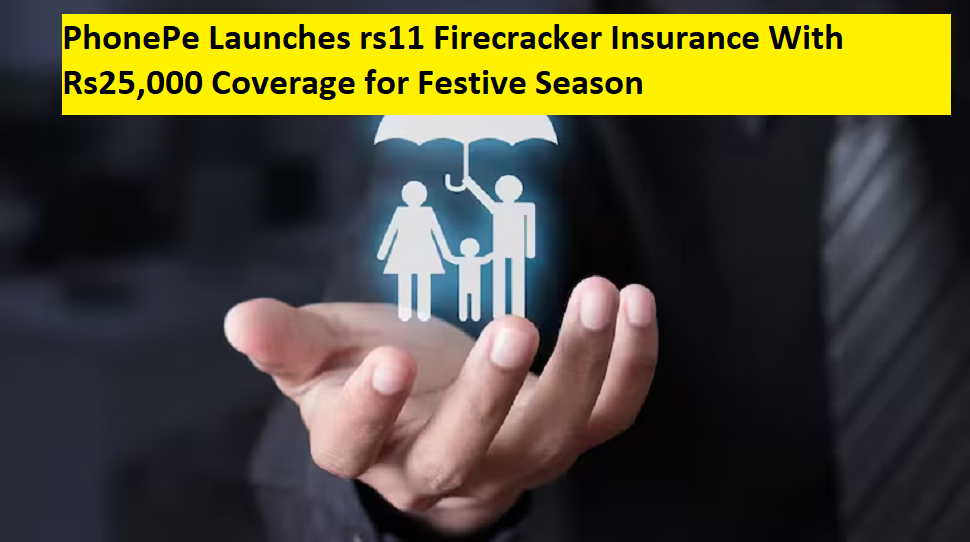 PhonePe Launches rs11 Firecracker Insurance With Rs25,000 Coverage for ...