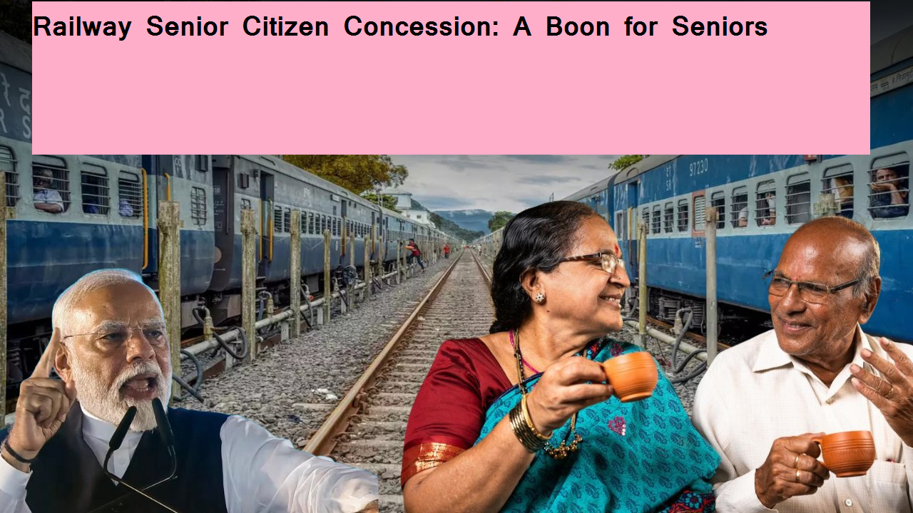 Railway Senior Citizen Concession: 50% Discount for Seniors from ...