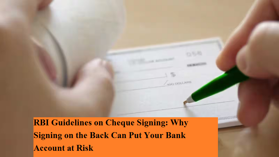 RBI Guidelines on Cheque Signing: Why Signing on the Back Can Put Your ...