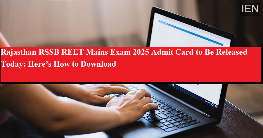Rajasthan RSSB REET Mains Exam 2025 Admit Card to Be Released Today ...