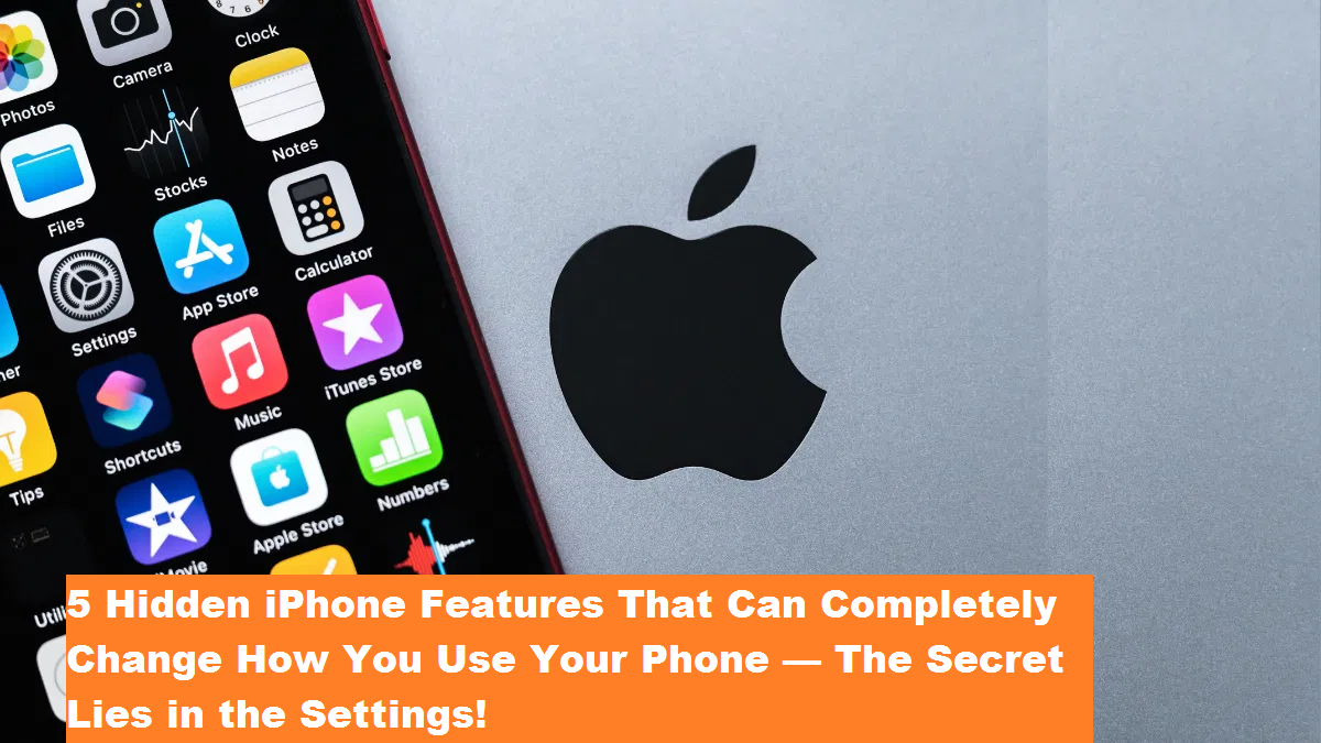5 Hidden iPhone Features That Can Completely Change How You Use Your ...