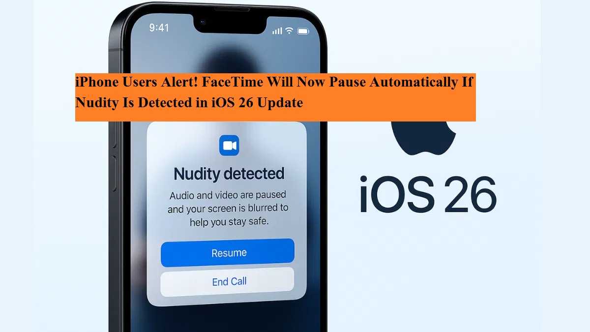 iPhone Users Alert! FaceTime Will Now Pause Automatically If Nudity Is Detected in iOS 26 Update