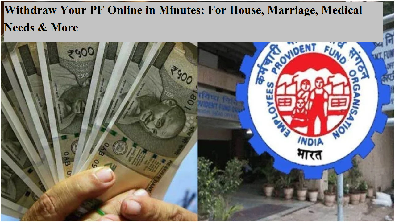 Withdraw Your PF Online in Minutes: For House, Marriage, Medical Needs ...