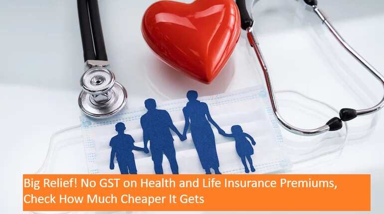 Big Relief! No GST on Health and Life Insurance Premiums, Check How ...