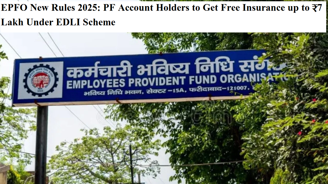 EPFO New Rules 2025: PF Account Holders to Get Free Insurance up to ₹7 ...