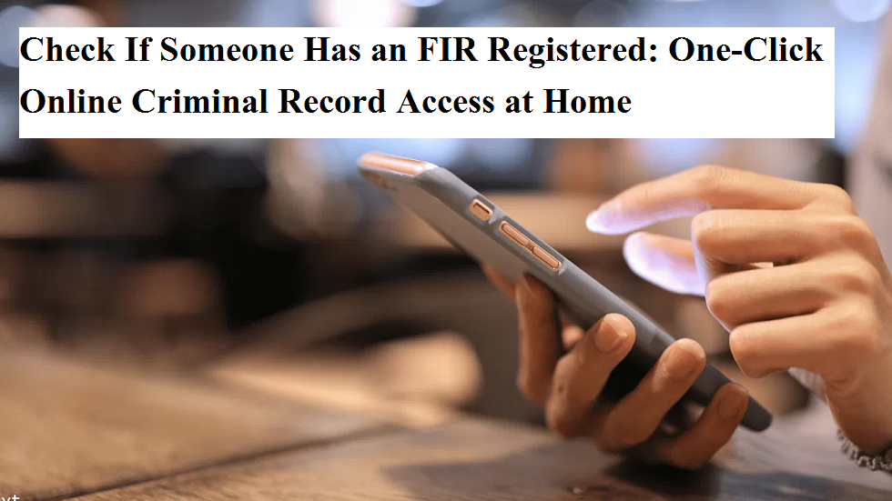 Check If Someone Has an FIR Registered: One-Click Online Criminal ...