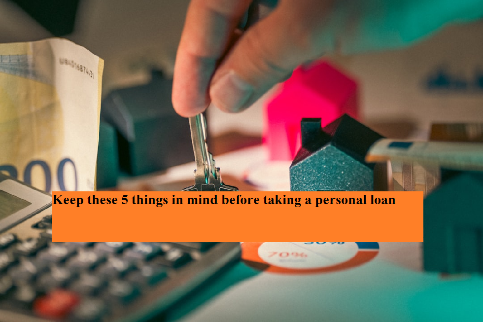 Personal loan Tips: Keep these 5 things in mind before taking a ...