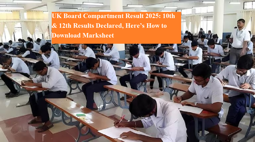UK Board Compartment Result 2025: 10th & 12th Results Declared, Here’s ...