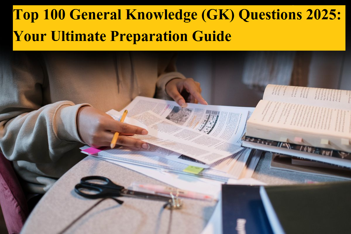 Top 100 General Knowledge (GK) Questions in English 2025: Your Ultimate ...