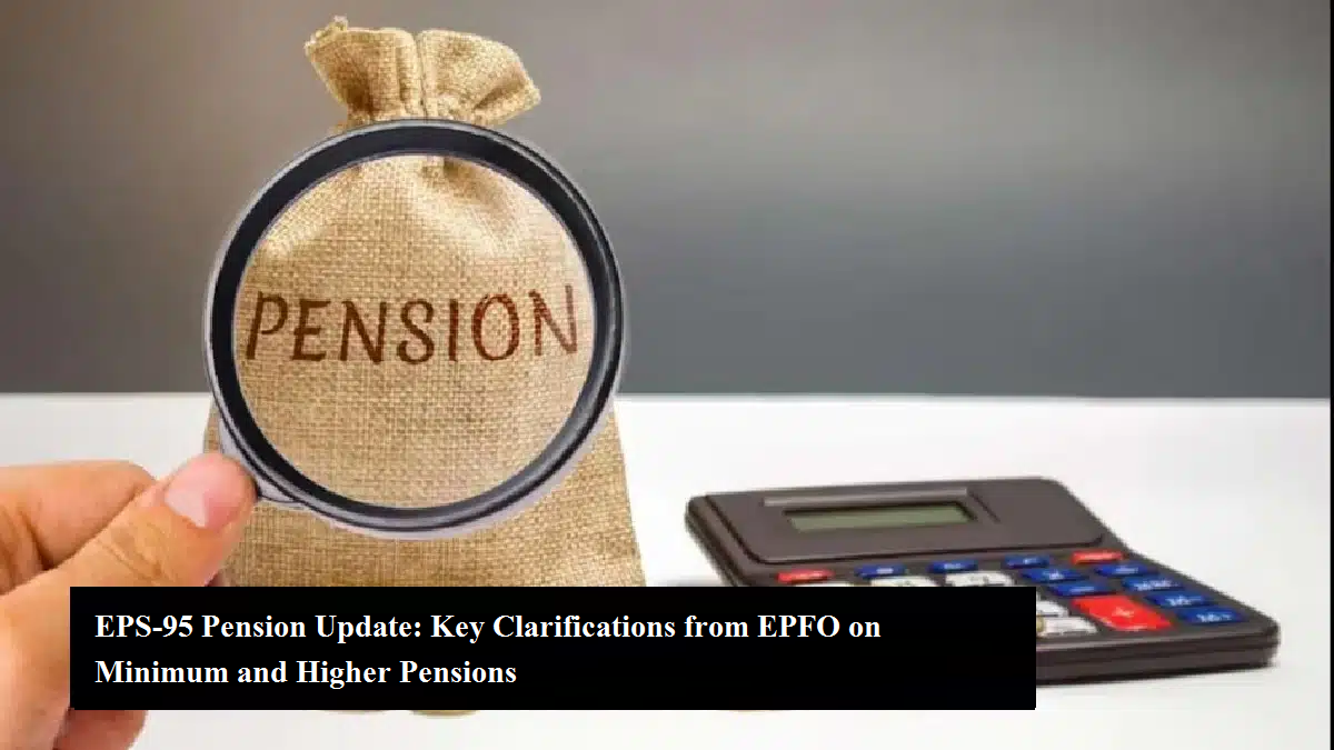 EPS-95 Pension Update: Key Clarifications from EPFO on Minimum and ...