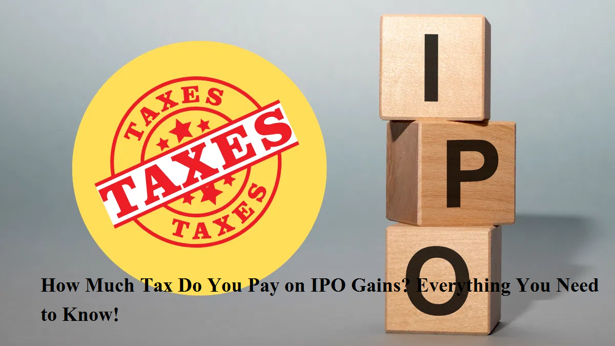 How Much Tax Do You Pay on IPO Gains? Everything You Need to Know!
