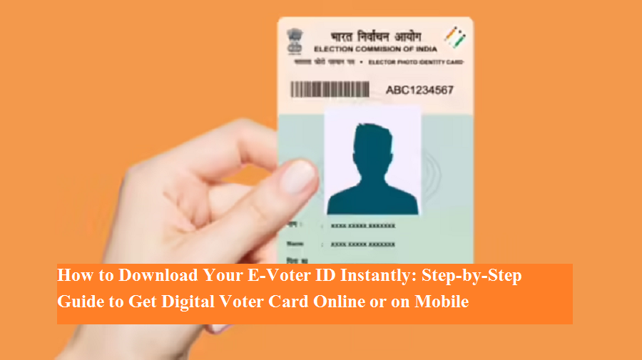 How to Download Your E-Voter ID Instantly: Step-by-Step Guide to Get ...
