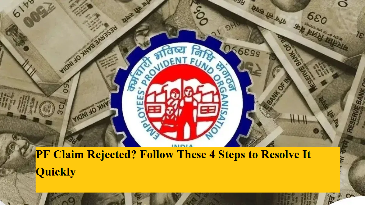 PF Claim Rejected? Follow These 4 Steps to Resolve It Quickly