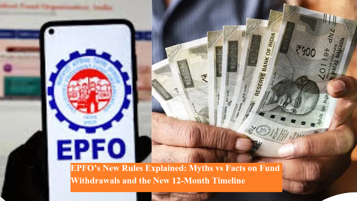 EPFO’s New Rules Explained: Myths vs Facts on Fund Withdrawals and the ...