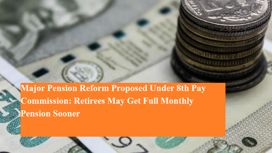 8th Pay Commission latest news! Major Pension Reform Proposed Under 8th ...