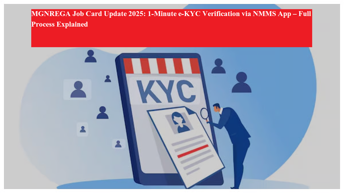 MGNREGA Job Card Update 2025: 1-Minute e-KYC Verification via NMMS App – Full Process Explained