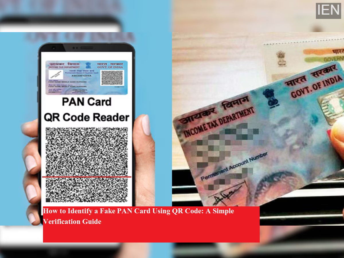 How to Identify a Fake PAN Card Using QR Code: A Simple Verification Guide