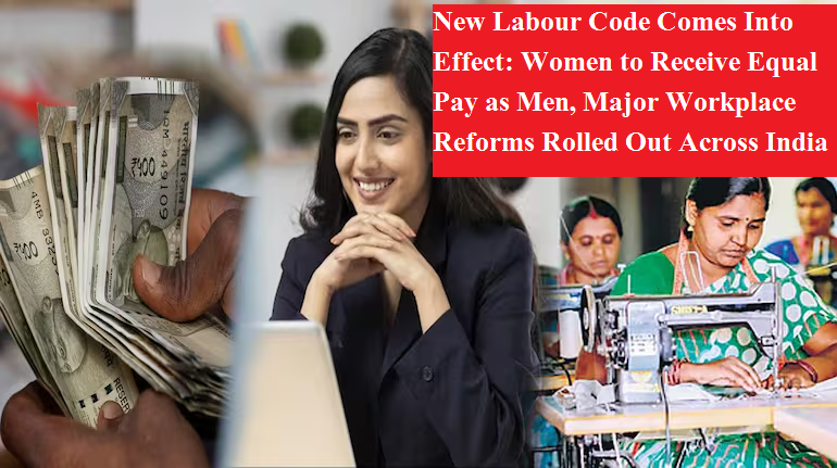 New Labour Code Comes Into Effect: Women to Receive Equal Pay as Men ...