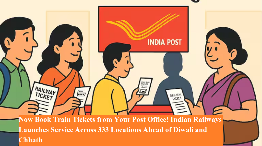 Now Book Train Tickets from Your Post Office! Indian Railways Launches ...