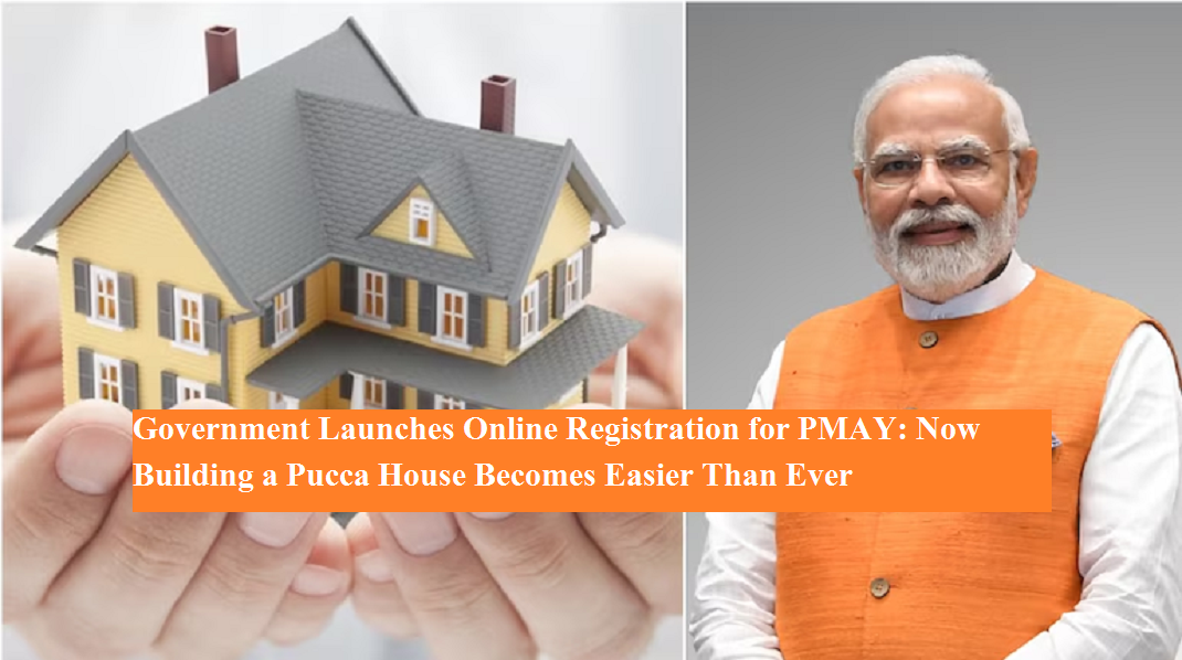 Government Launches Online Registration for PMAY: Now Building a Pucca ...