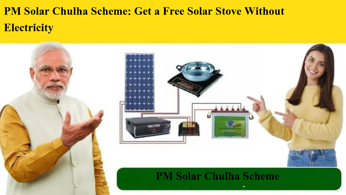 PM Solar Chulha Scheme: Get a Free Solar Stove Without Electricity