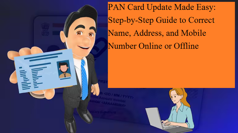 PAN Card Update Made Easy: Step-by-Step Guide to Correct Name, Address ...