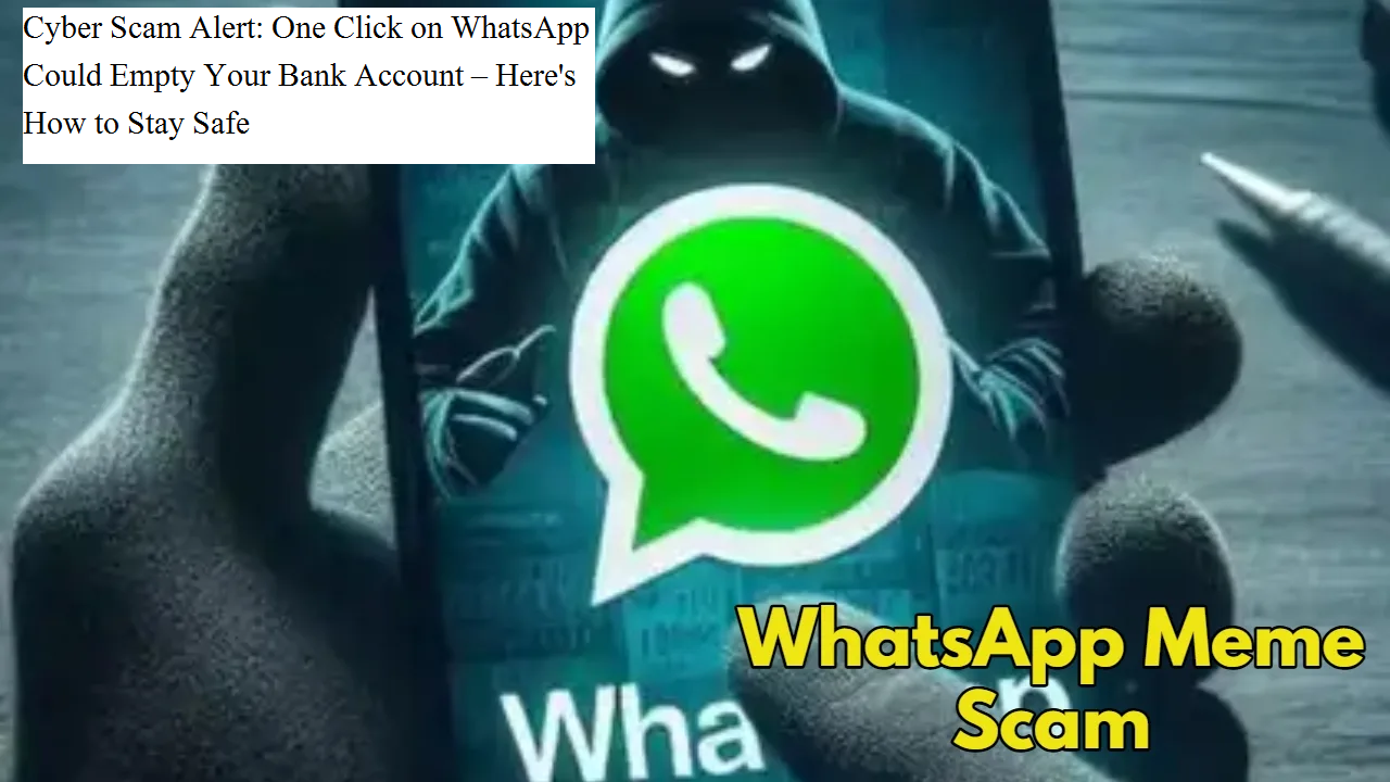 Cyber Scam Alert: One Click on WhatsApp Could Empty Your Bank Account ...