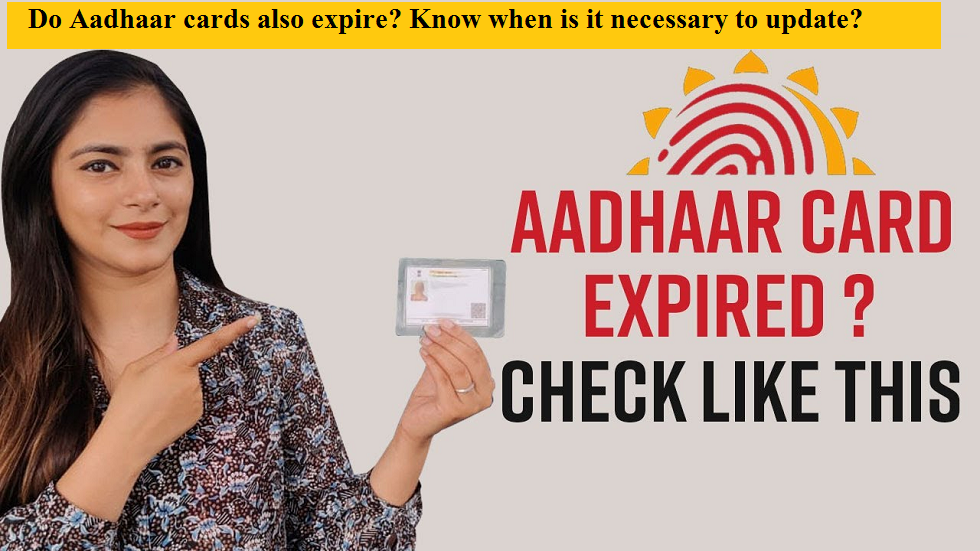 Does Aadhaar Card Expire? Know When and Why You Should Update It