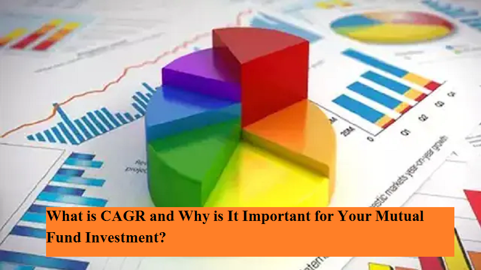 What is CAGR and Why is It Important for Your Mutual Fund Investment?