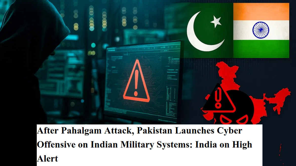 After Pahalgam Attack, Pakistan Launches Cyber Offensive on Indian ...
