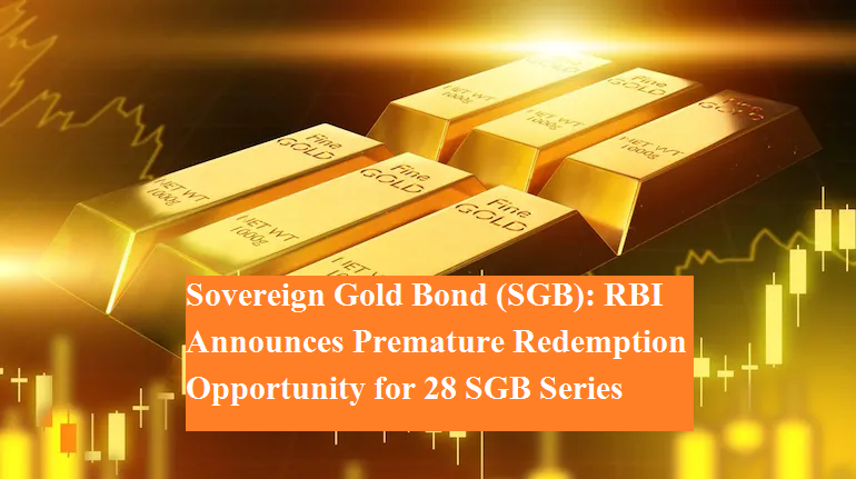 Sovereign Gold Bond (SGB): RBI Announces Premature Redemption ...