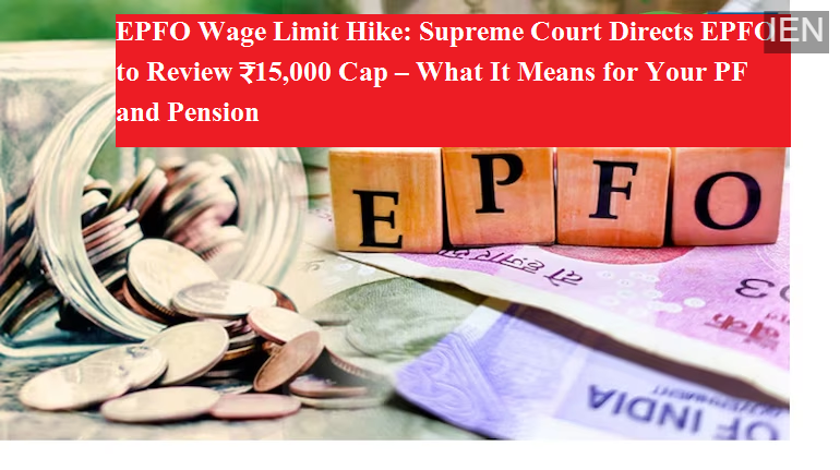 EPFO Wage Limit Hike: Supreme Court Directs EPFO to Review ₹15,000 Cap ...