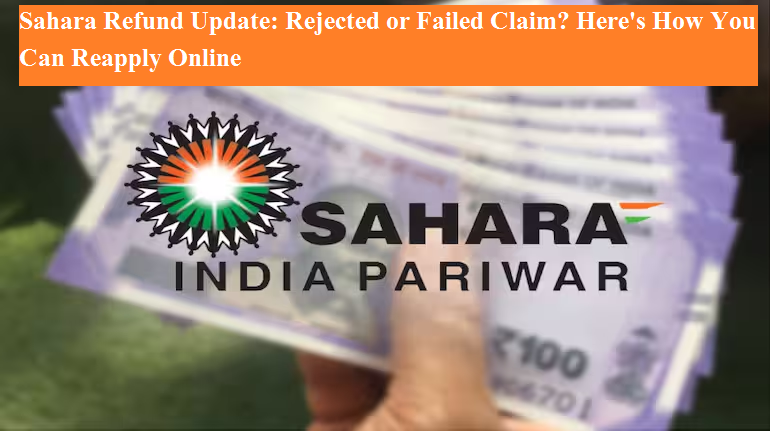 Sahara Refund Update: Rejected or Failed Claim? Here's How You Can ...