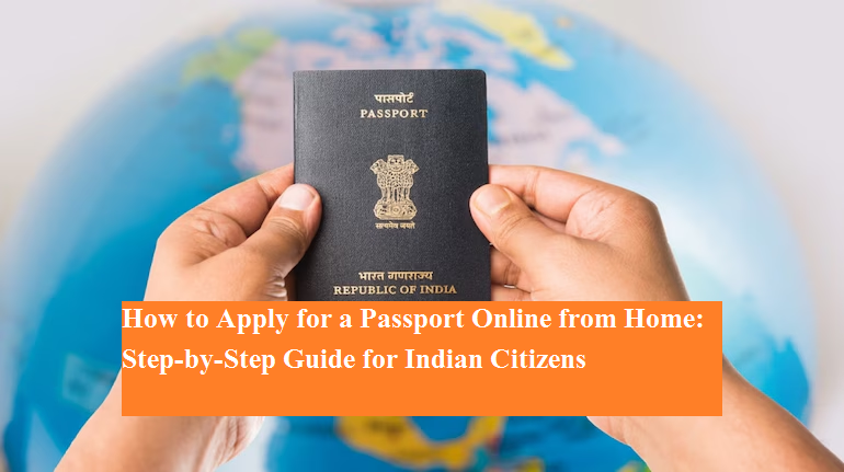 How to Apply for a Passport Online from Home: Step-by-Step Guide for ...